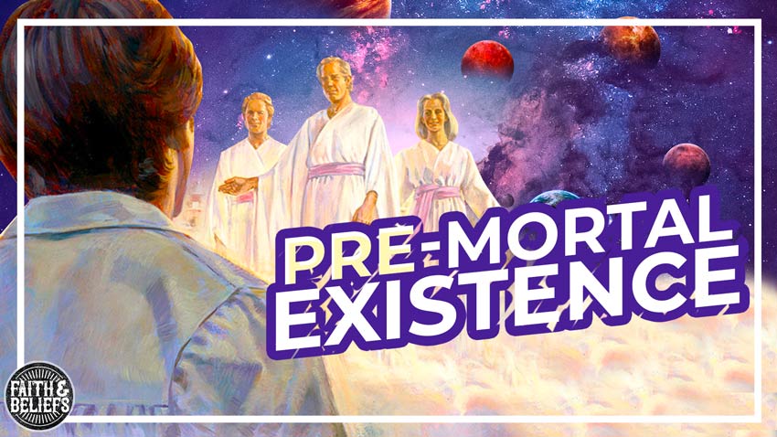 The Pre-Mortal Existence - Saints Unscripted