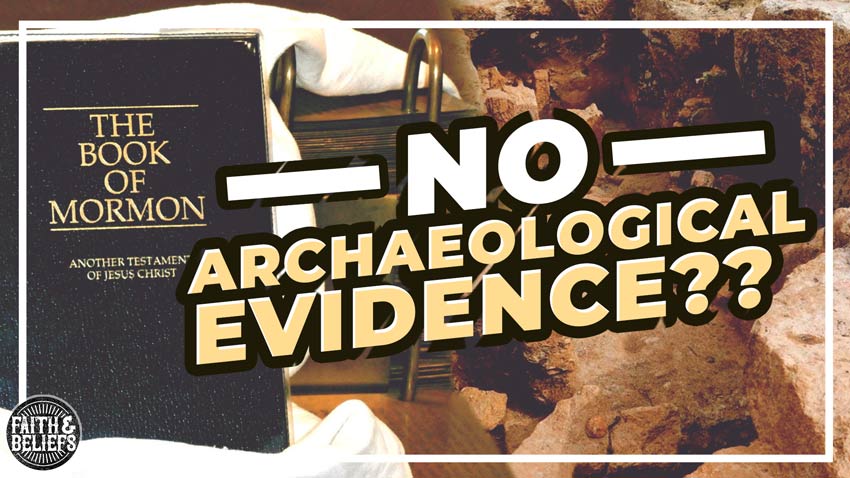 Archaeology And The Book Of Mormon Saints Unscripted