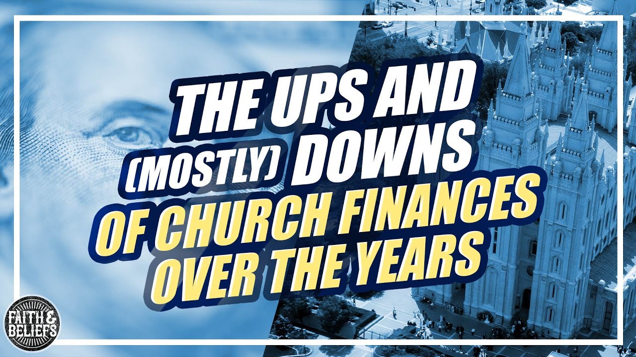 The Ups and Downs of LDS Church Finances - Saints Unscripted